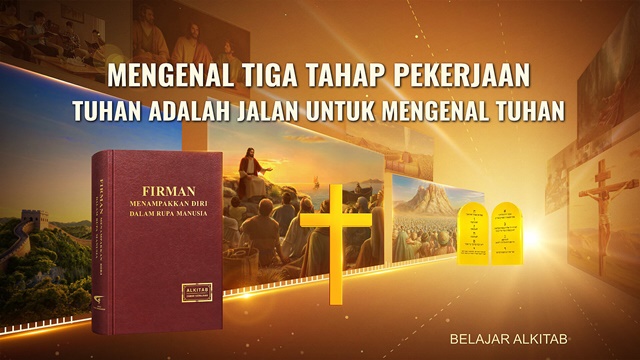 Mengenal Tiga Tahap Pekerjaan Tuhan adalah Jalan untuk Mengenal Tuhan ...